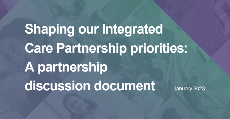Shaping our Integrated Care Partnership priorities - discussion ...